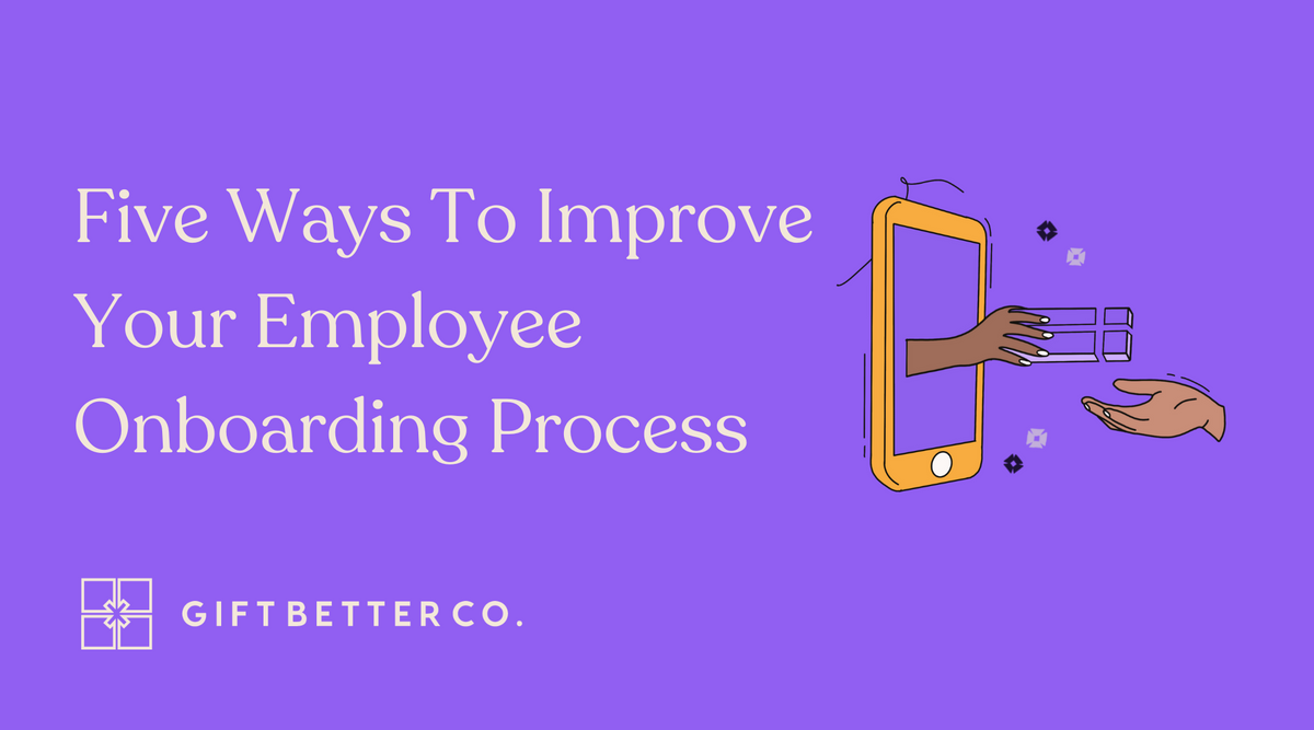 Five Ways to Improve Your Employee Onboarding | Corporate Gifts ...